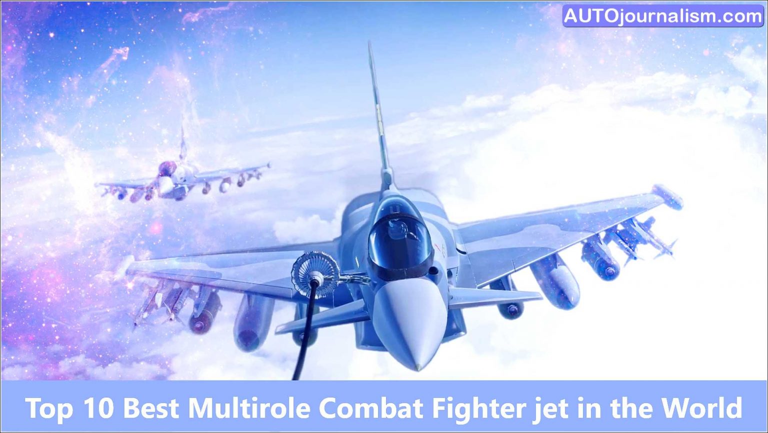 Top 10 Best Multirole Combat Fighter Jet In The World » AutoJournalism