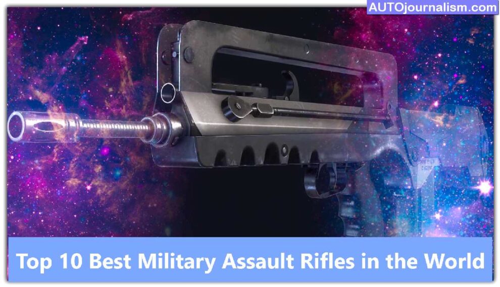 Top 10 Best Military Assault Rifles In The World » AutoJournalism
